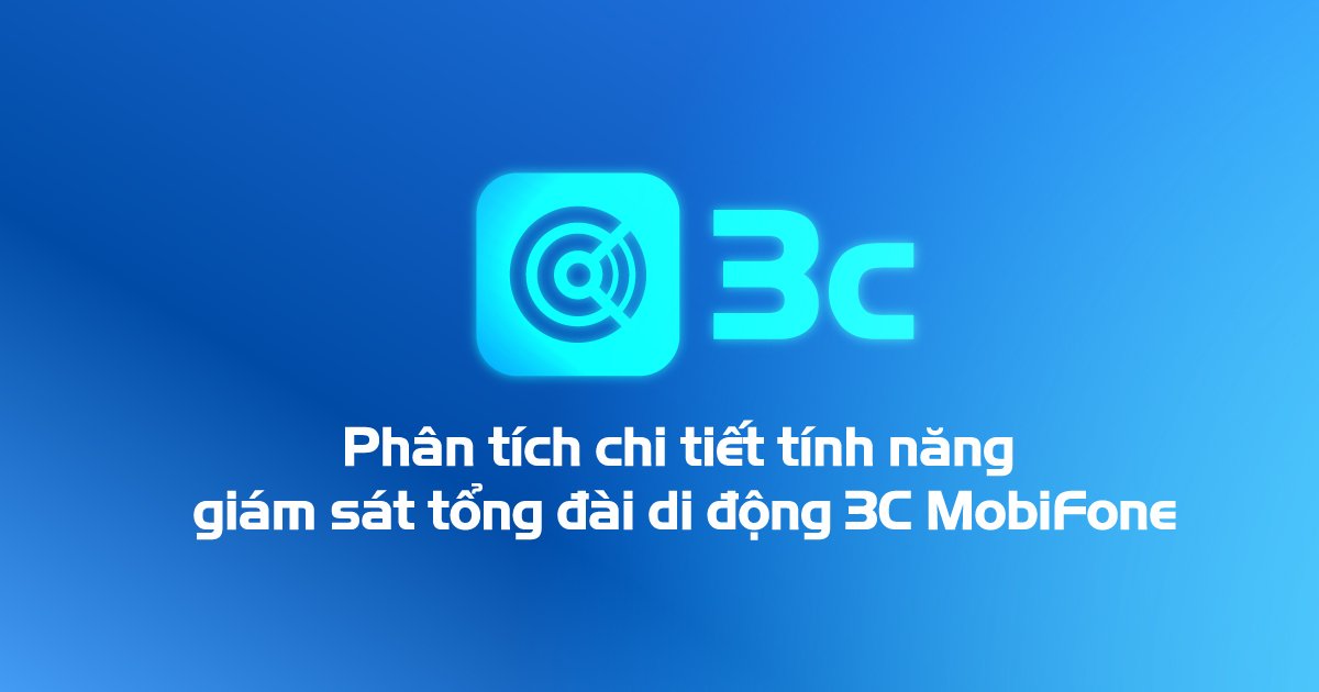 Tính năng giám sát tổng đài di động 3C MobiFone có gì?