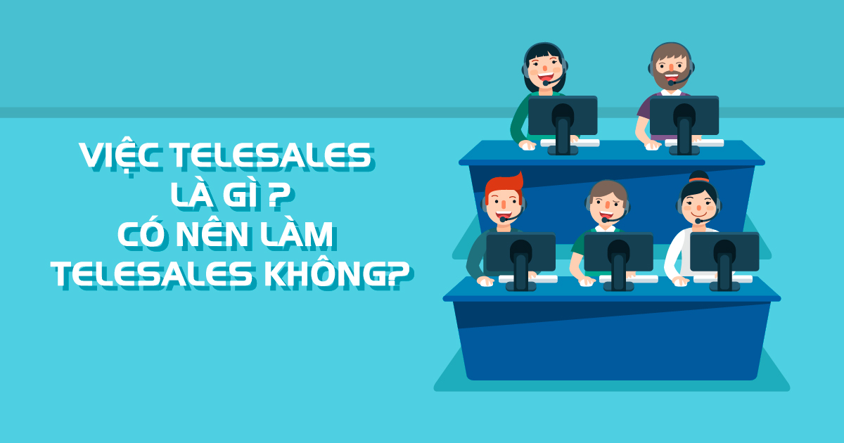 [2023] Telesales là gì? Có nên làm telesales không?