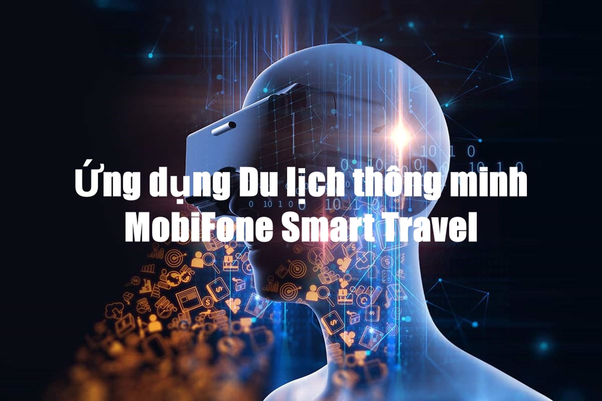 Giới thiệu ứng dụng du lịch thông minh MobiFone Smart Travel